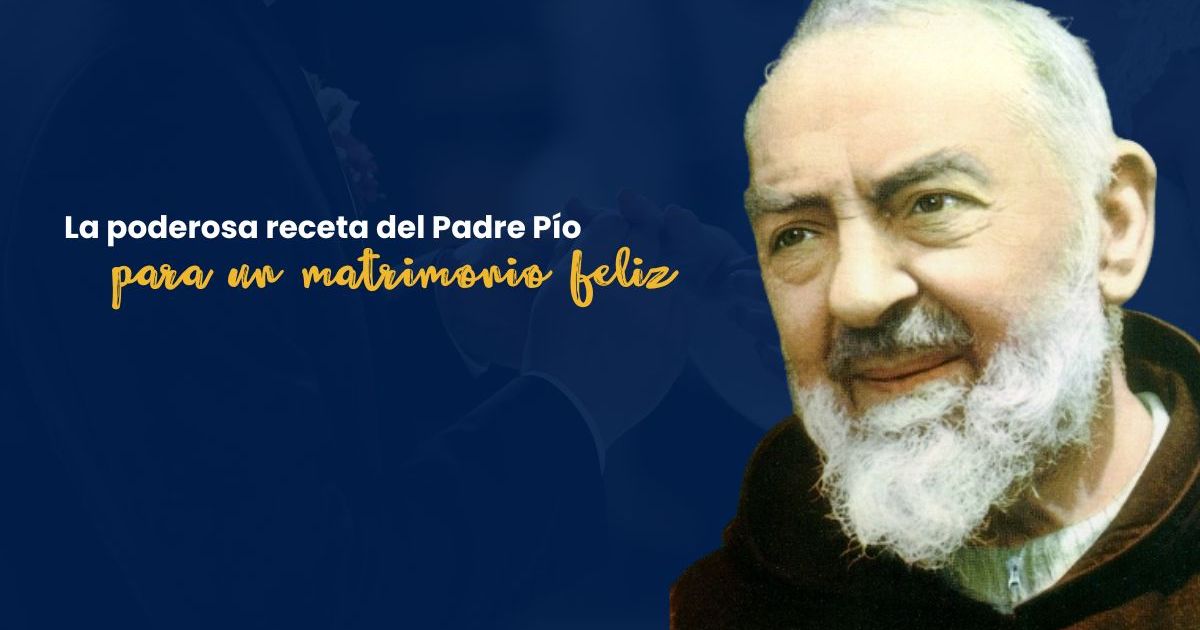 (VIDEO) La poderosa receta del Padre Pío para un matrimonio feliz